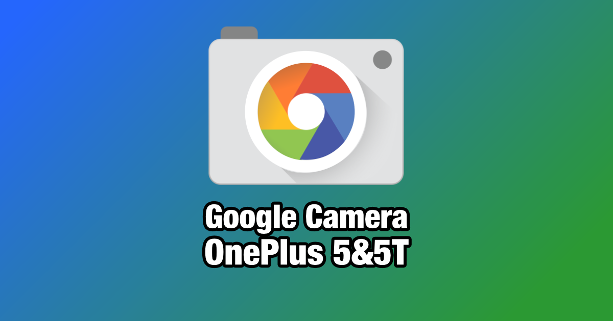 Google Camera for the OnePlus 5 & 5T