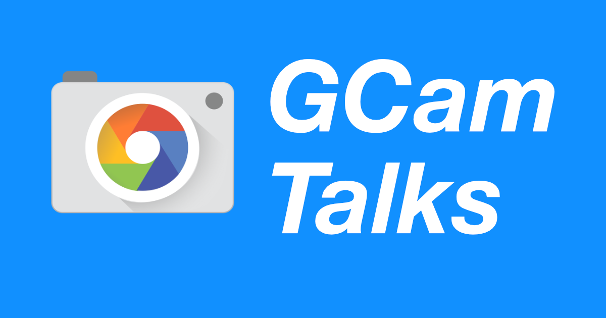 GCam Talks, with Urnyx05